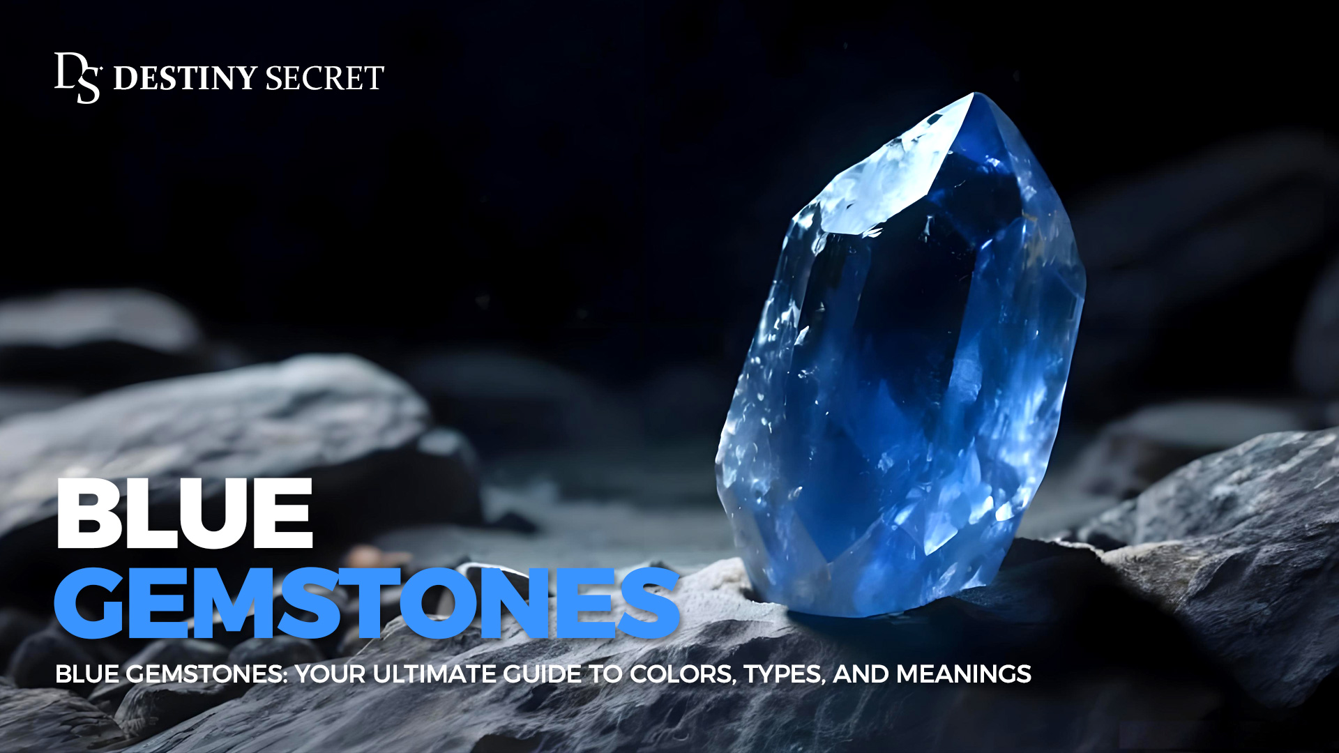 Blue Gemstones Guide: Meanings, Types & How to Choose Yours
